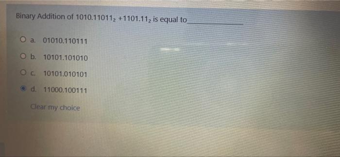 Solved Binary Addition of 1010.110112 +1101.112 is equal to | Chegg.com