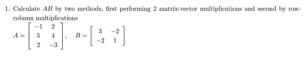 Solved 1. Calculate AB by two methods, first performing 2 | Chegg.com
