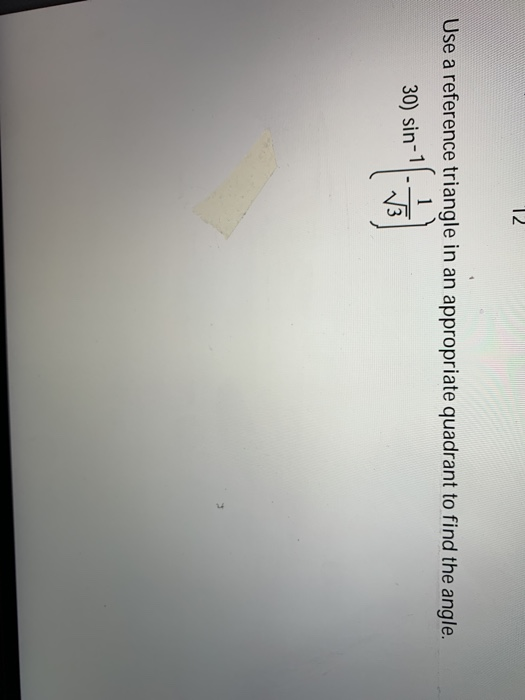 Solved 12 Use a reference triangle in an appropriate | Chegg.com