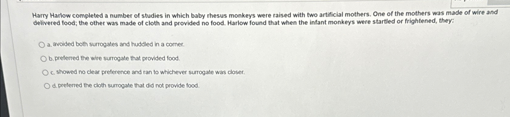 Solved Harry Harlow completed a number of studies in which | Chegg.com
