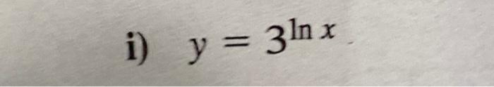 Solved i) y=3lnx | Chegg.com