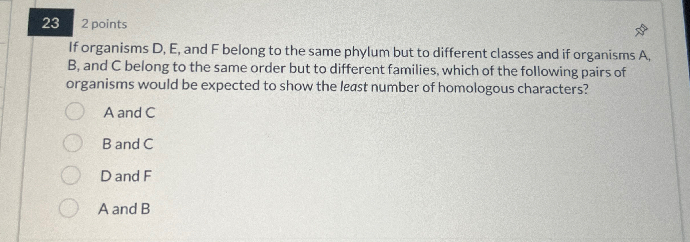 Solved 232 ﻿pointsIf organisms D, ﻿E, ﻿and F belong to the | Chegg.com