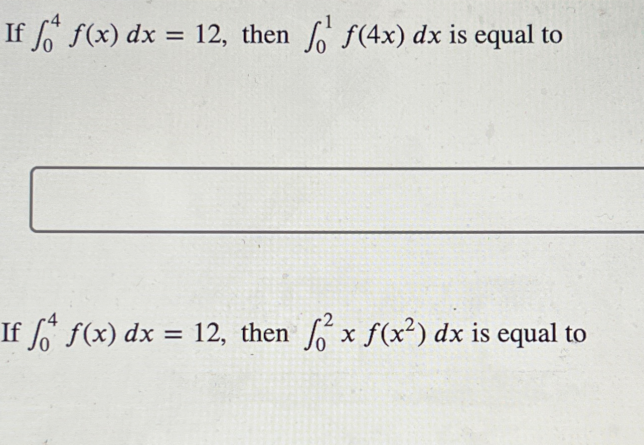 Solved If ∫04f(x)dx=12, ﻿then ∫01f(4x)dx ﻿is equal toIf | Chegg.com