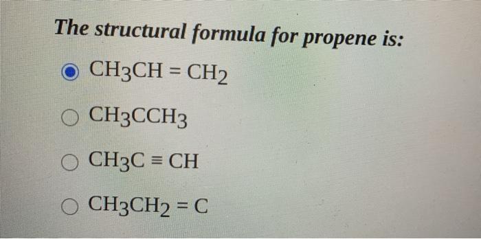 Solved The structural formula for propene is: CH3CH = CH2 | Chegg.com