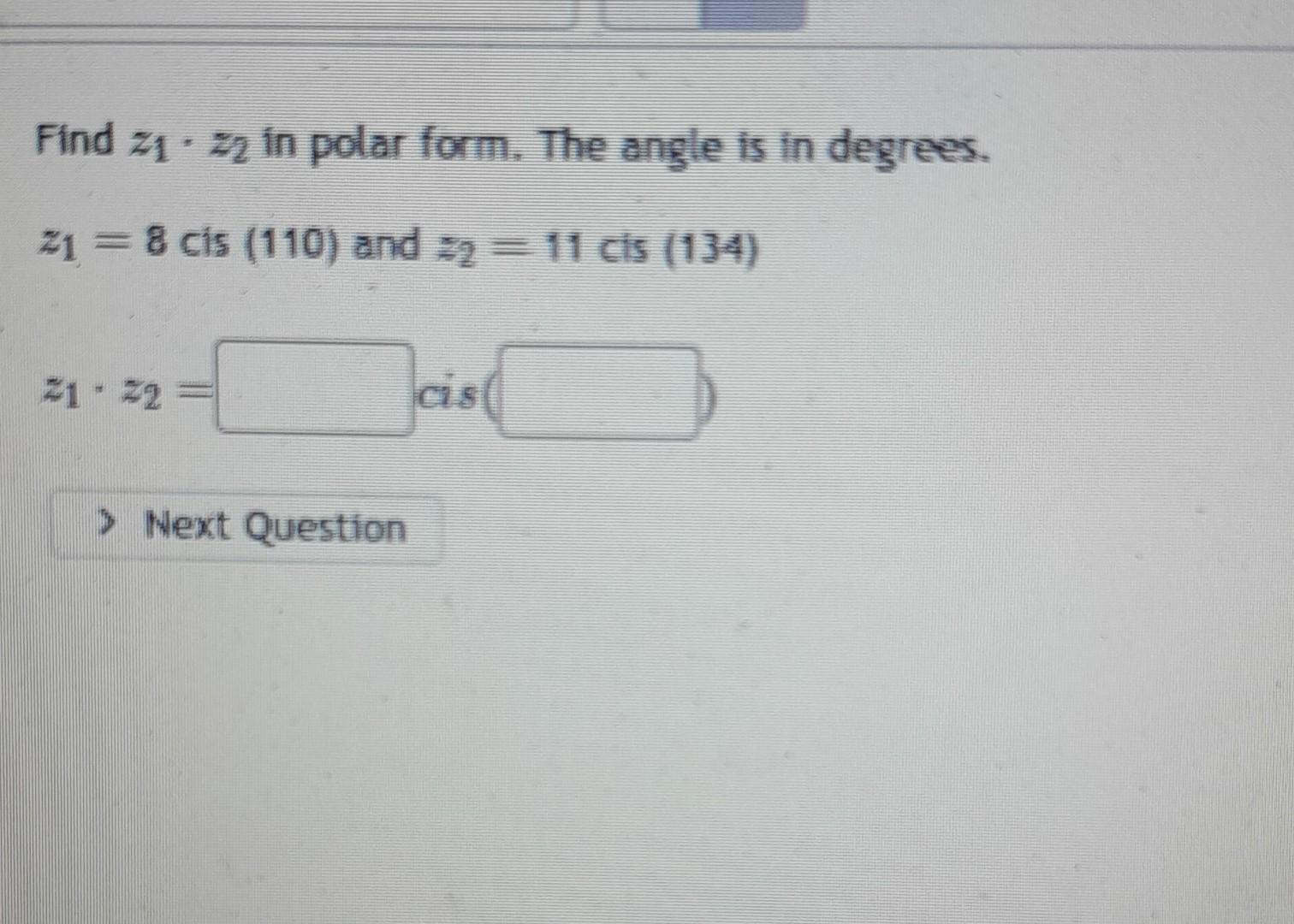 Solved Find z1⋅z2 in polar form. The angle is in degrees. | Chegg.com