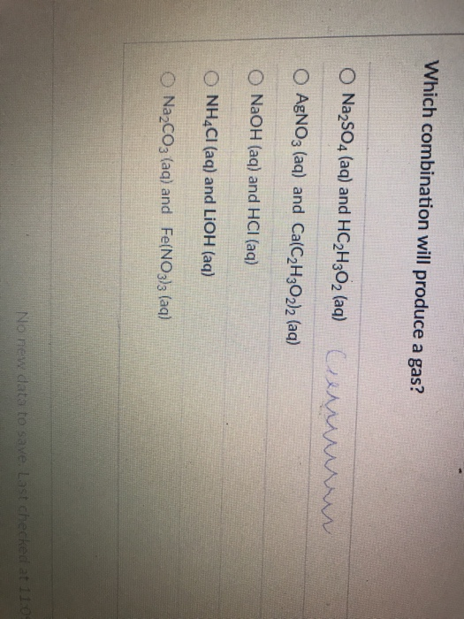 Solved Which combination will produce a gas? Na2SO4 (aq) and | Chegg.com