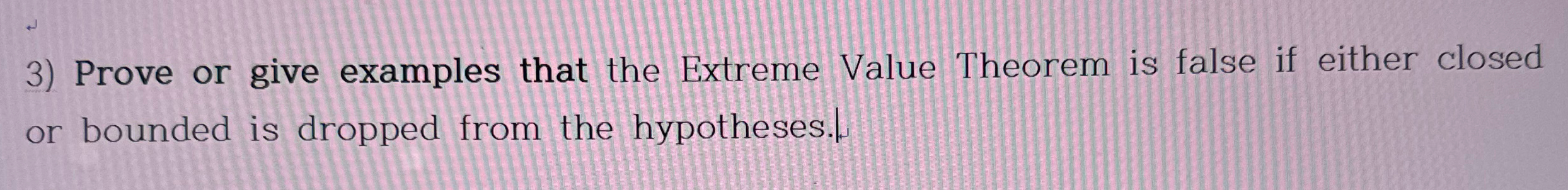 Solved Prove or give examples that the Extreme Value Theorem | Chegg.com