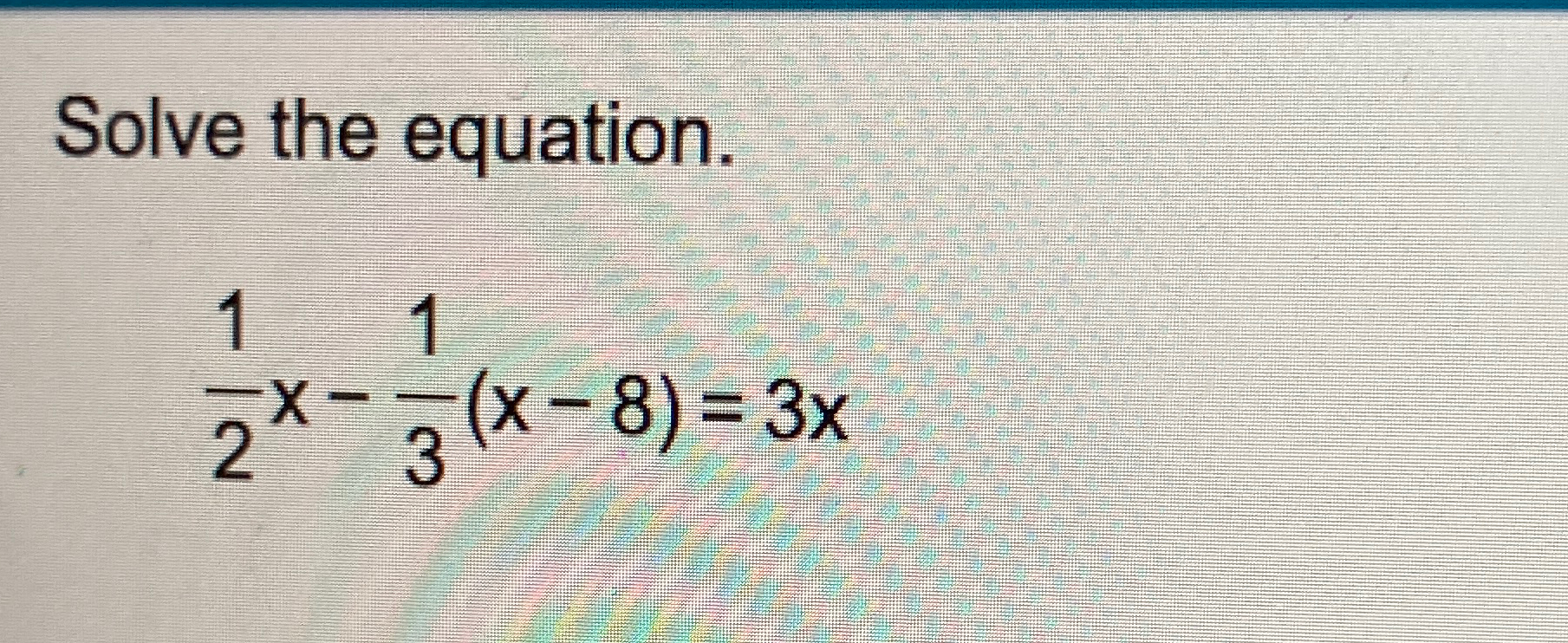 Solved Solve the equation.12x-13(x-8)=3x | Chegg.com