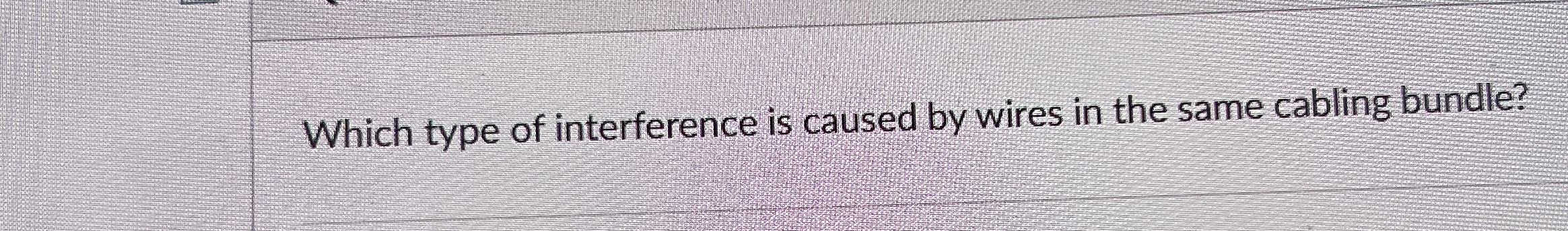 Solved Which type of interference is caused by wires in the | Chegg.com