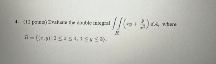 Solved 4. (12 points) Evaluate the double integral | Chegg.com Solved 4. (12 points) Evaluate the double integral | Chegg.com