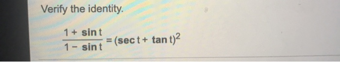 Solved Verify the identity. 1 + sint = (sect + tan t)2 1 - | Chegg.com