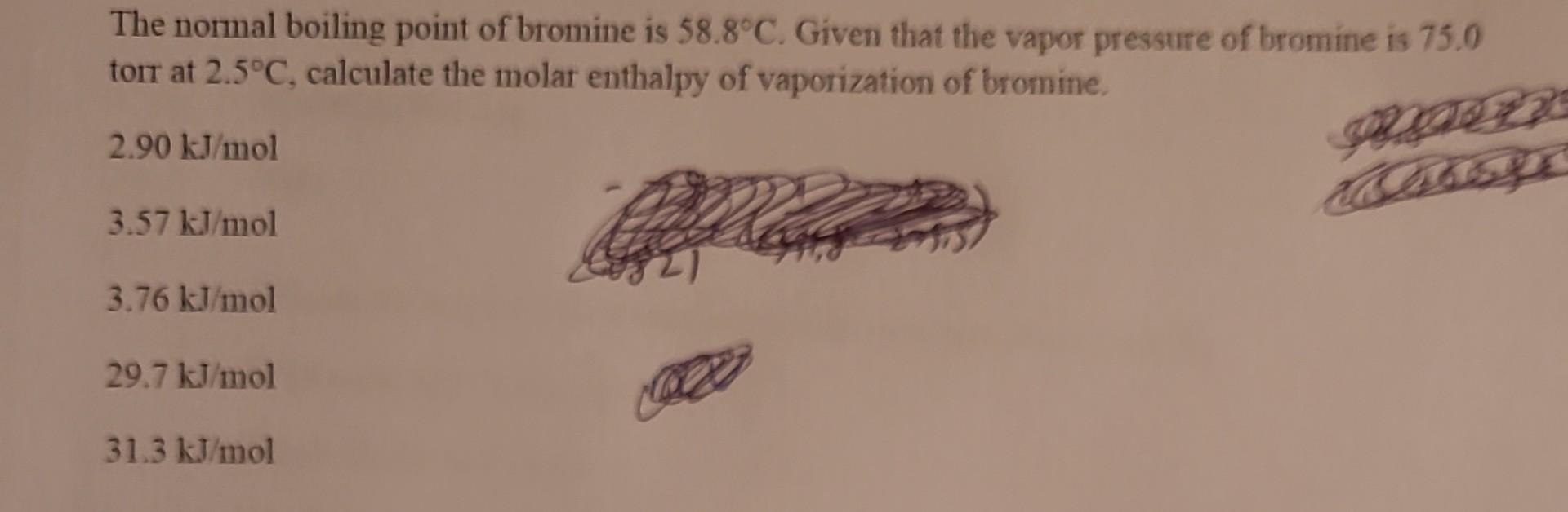Solved The Normal Boiling Point Of Bromine Is 58 8∘c Given