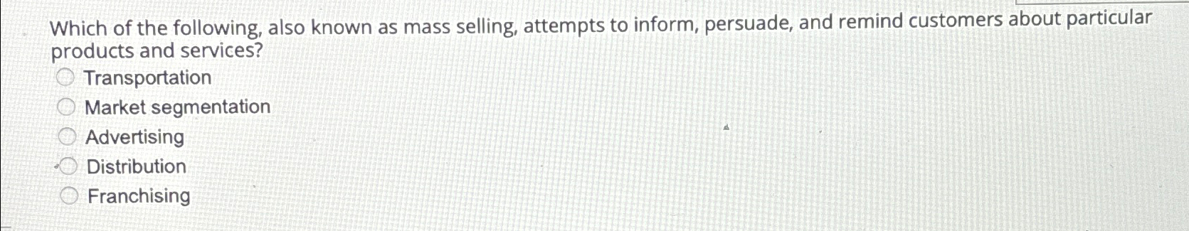 Solved Which of the following, also known as mass selling, | Chegg.com