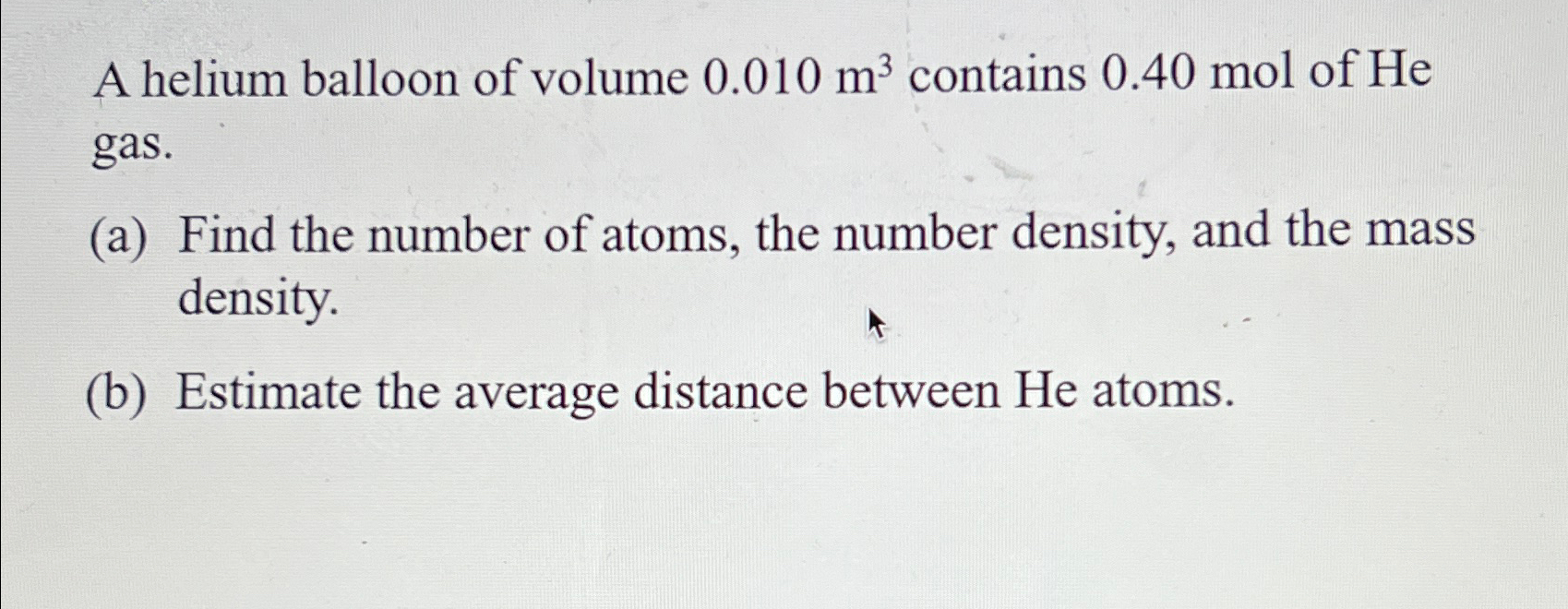 Solved A helium balloon of volume 0.010m3 ﻿contains 0.40mol | Chegg.com