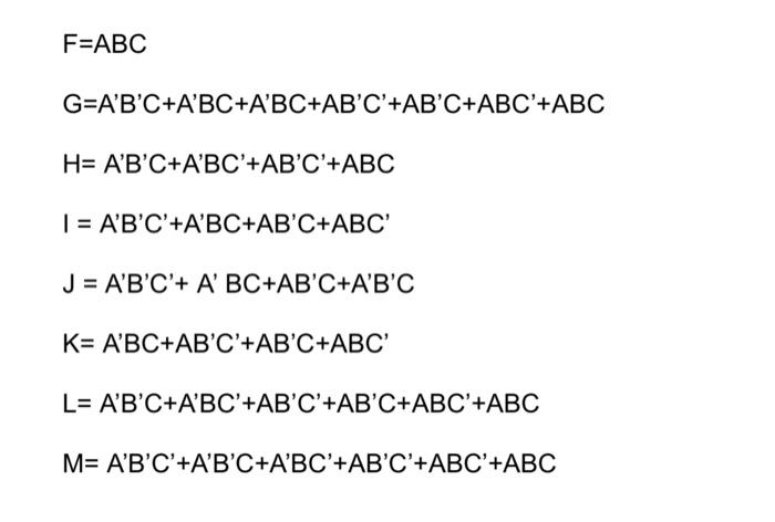 Solved F=ABCG=A′B′C+A′BC+A′BC+AB′C′+AB′C+ABC′+ABCH=A′B′C+A′B | Chegg.com