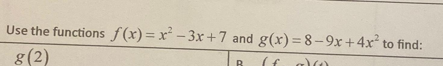 Solved Use the functions f(x)=x2-3x+7 ﻿and g(x)=8-9x+4x2 ﻿to | Chegg.com