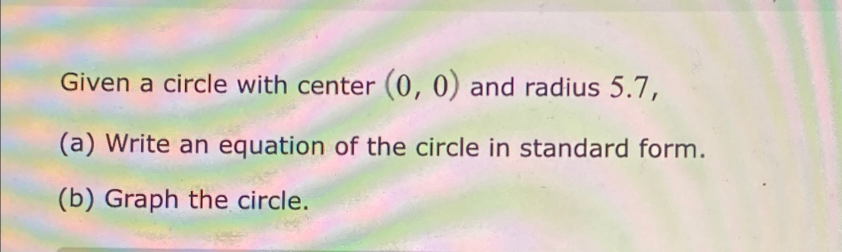Solved Given a circle with center (0,0) ﻿and radius 5.7,(a) | Chegg.com