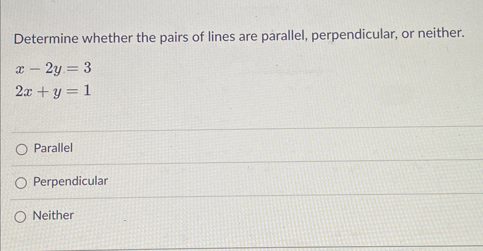 Solved Determine whether the pairs of lines are parallel, | Chegg.com