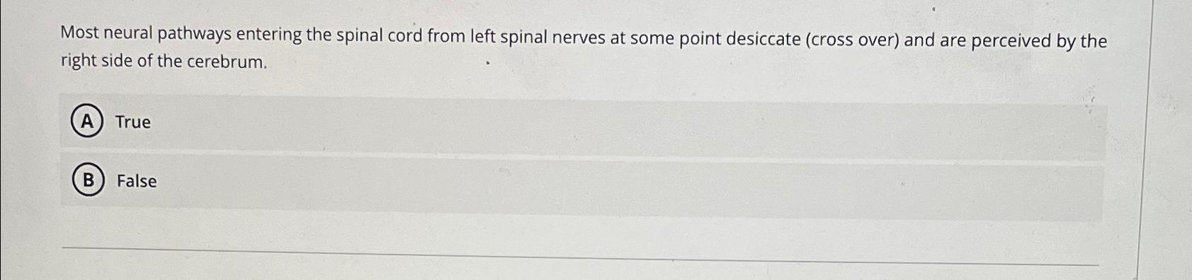 Solved Most neural pathways entering the spinal cord from | Chegg.com
