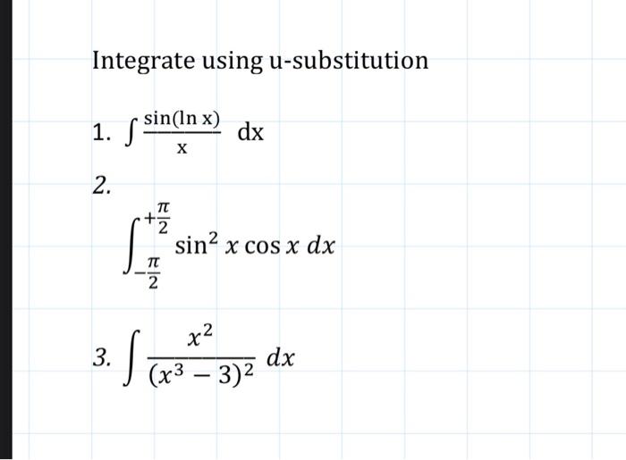 Solved Integrate using u-substitution 1. S 2. 3. sin(In x) | Chegg.com