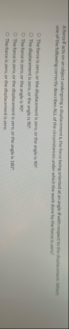 Solved A force F acts on an object undergoing a displacement | Chegg.com