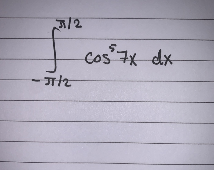 Solved cos 7x dx - 1/2 | Chegg.com