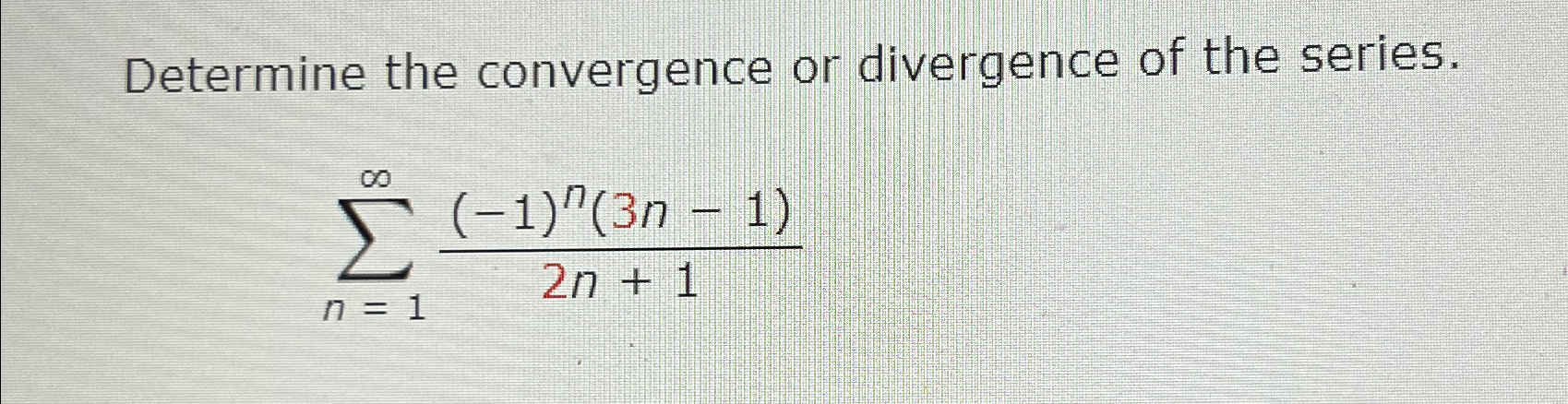 Solved Determine the convergence or divergence of the | Chegg.com