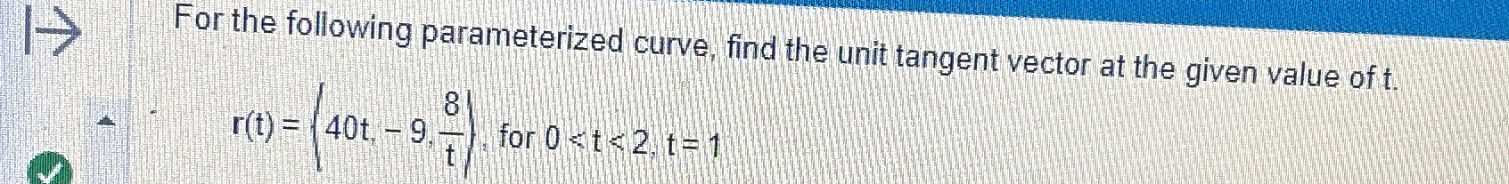 Solved For the following parameterized curve, find the unit | Chegg.com