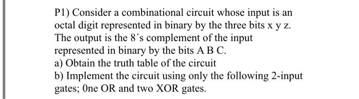 Solved P1) Consider a combinational circuit whose input is | Chegg.com