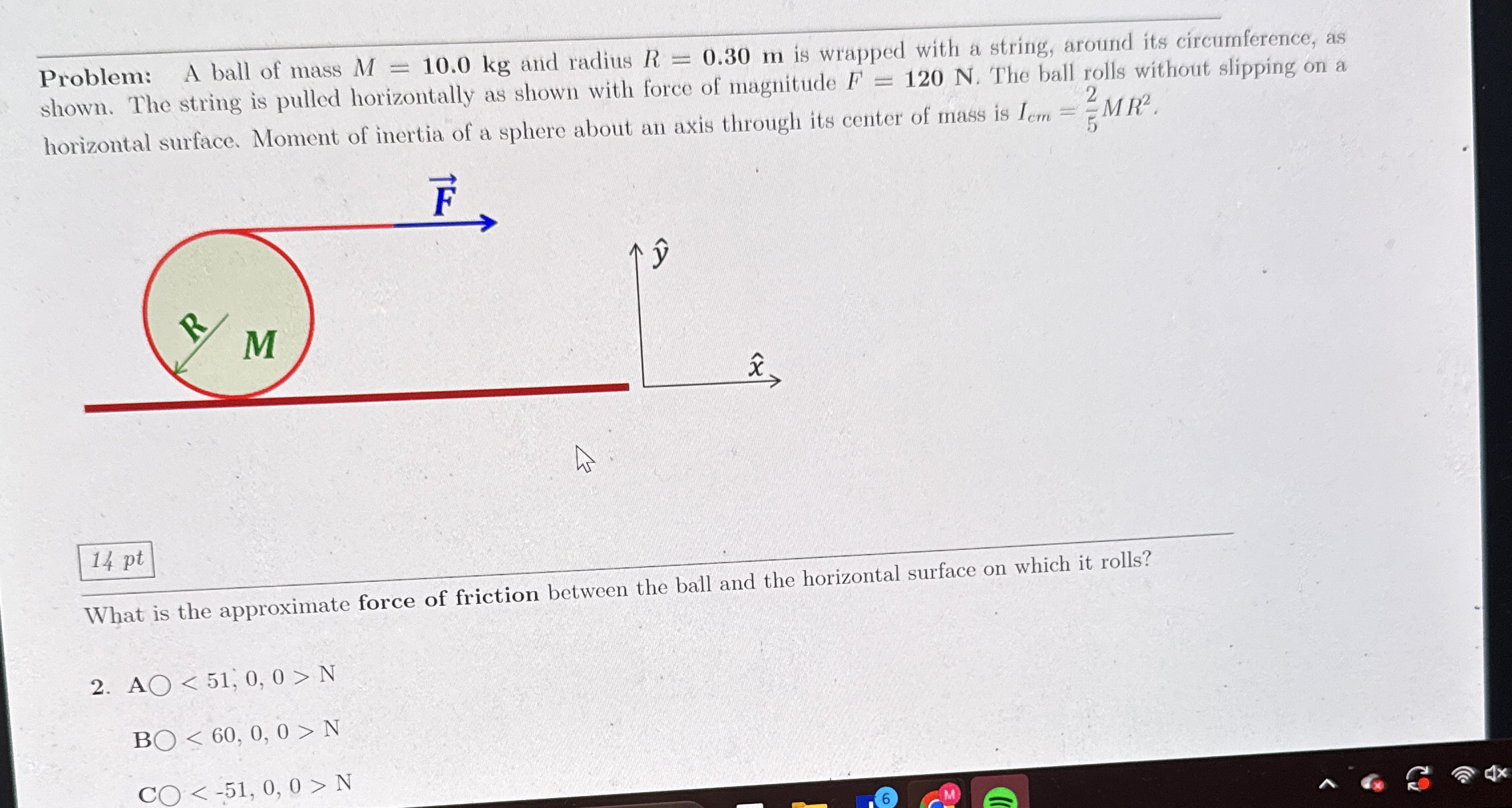 Solved Problem: A ball of mass M=10.0kg ﻿and radius R=0.30m | Chegg.com