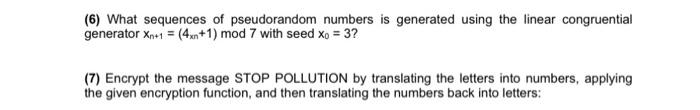 Solved (6) What sequences of pseudorandom numbers is | Chegg.com