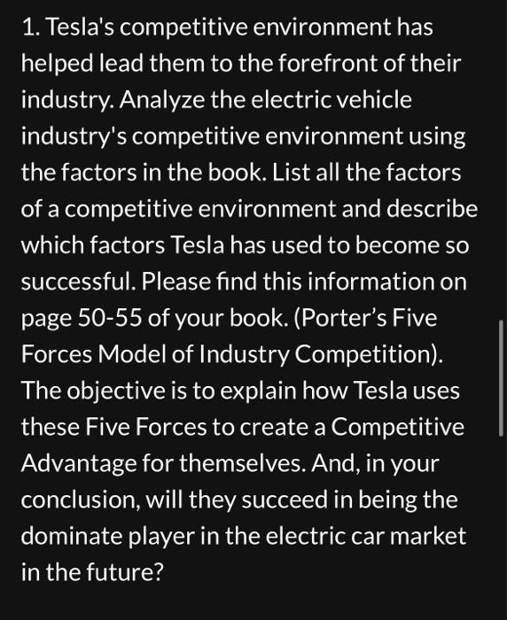 Solved 1. Tesla's competitive environment has helped lead | Chegg.com