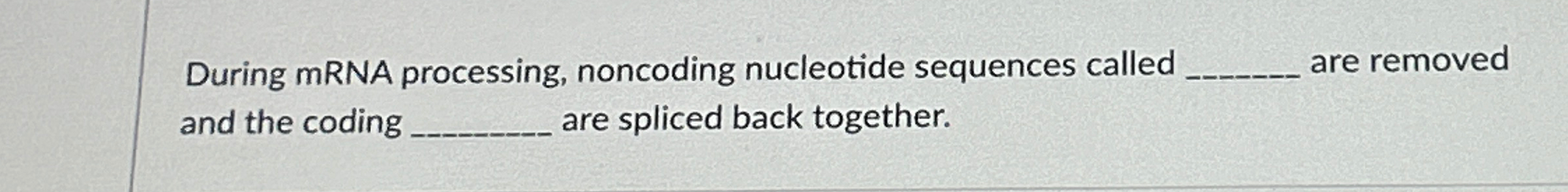 Solved During mRNA processing, noncoding nucleotide | Chegg.com