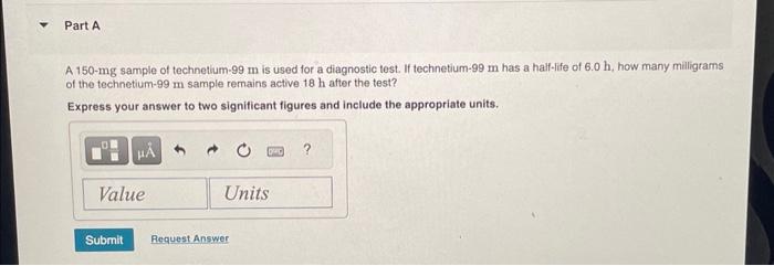 Solved A 150-mg sample of technetium-99 m is used for a | Chegg.com