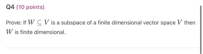 Solved Prove If W⊆v Is A Subspace Of A Finite Dimensional