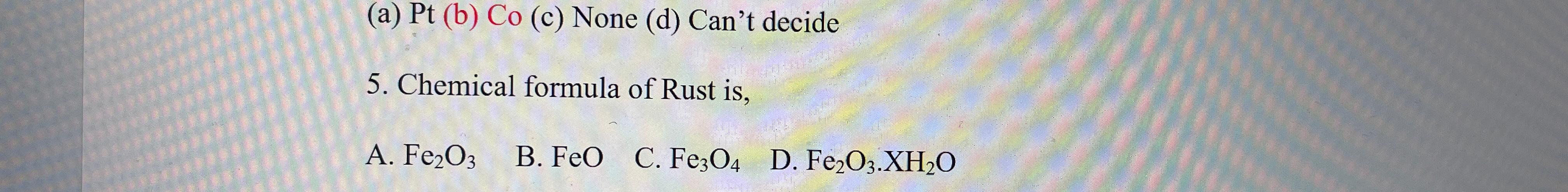 Solved 5. ﻿Chemical formula of Rust is,A. Fe2O3B. | Chegg.com