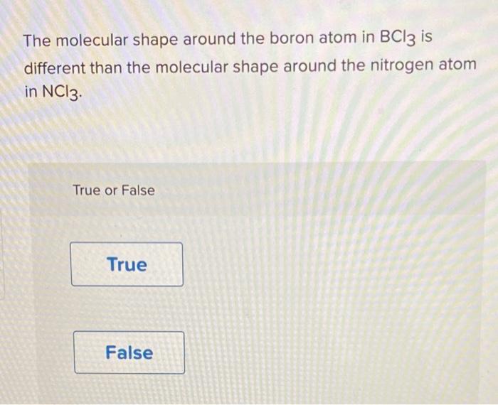 Solved The molecular shape around the boron atom in BCl3 is | Chegg.com