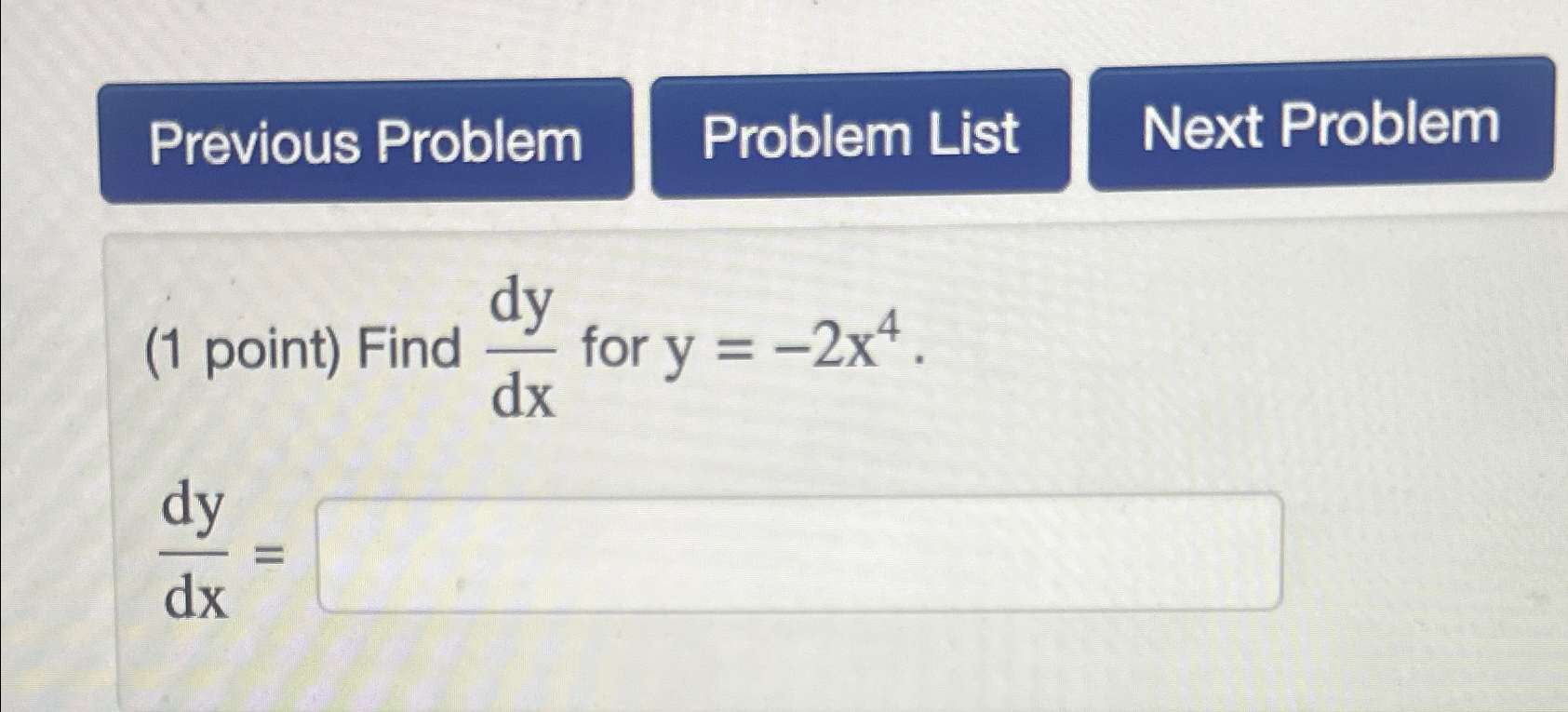 Solved (1 ﻿point) ﻿Find dydx ﻿for y=-2x4.dydx= | Chegg.com