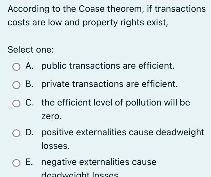 Solved According to the Coase theorem, if transactions costs | Chegg.com