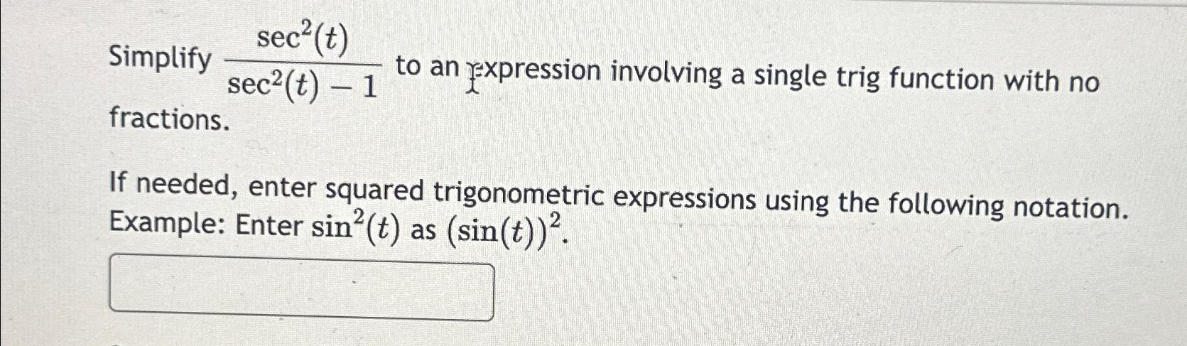 Solved Simplify (sec^(2)(t))/(sec^(2)(t)-1) to an y | Chegg.com