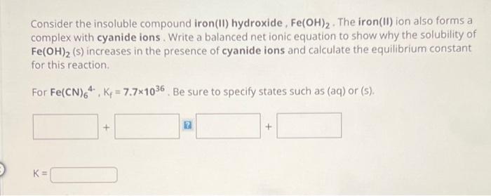Solved Consider the insoluble compound iron(II) hydroxide, | Chegg.com