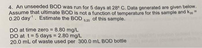 Solved 4. An unseeded BOD was run for 5 days at 28∘C. Data | Chegg.com