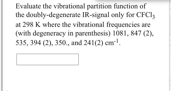 Solved Evaluate the vibrational partition function of the | Chegg.com