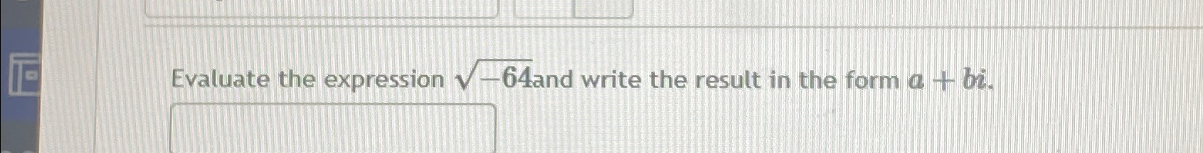 Solved Evaluate the expression -642 ﻿and write the result in | Chegg.com