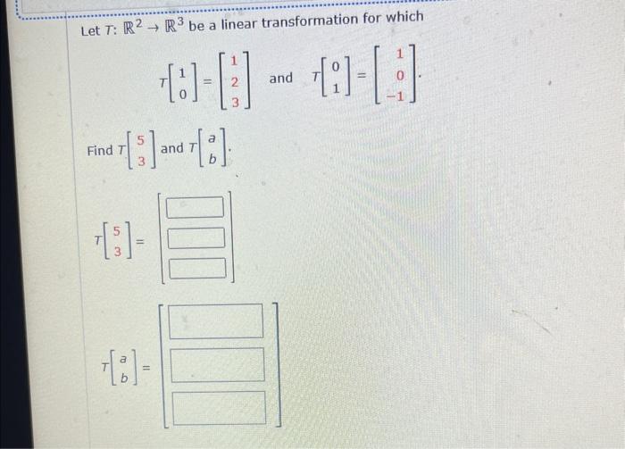 Solved Let T:R2→R3 be a linear transformation for which | Chegg.com