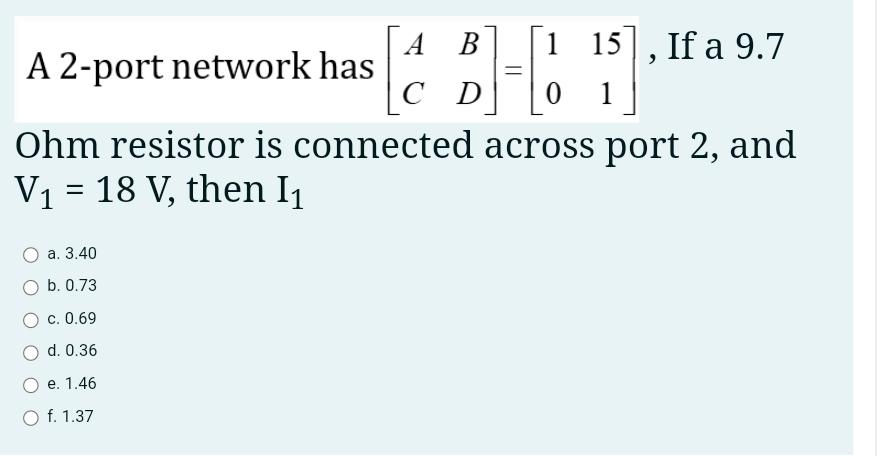 Solved A 2-port network has [ABCD]=[11501], ﻿If a 9.7 ﻿Ohm | Chegg.com