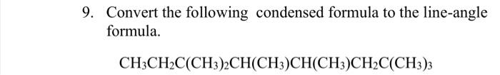 Solved 9. Convert the following condensed formula to the | Chegg.com