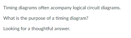 Solved Timing diagrams often acompany logical circuit | Chegg.com