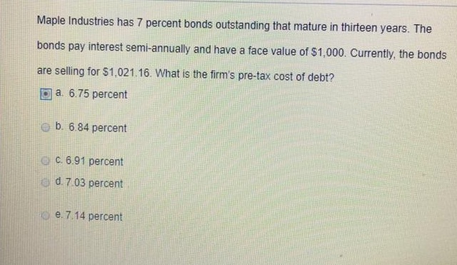 Solved Maple Industries has 7 percent bonds outstanding that | Chegg.com