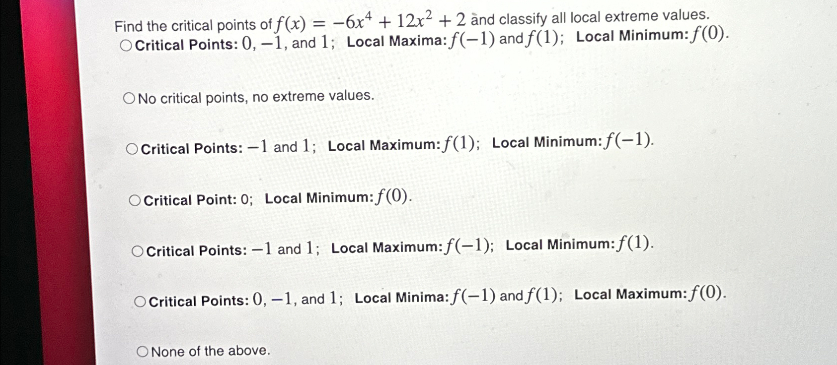 Solved Find the critical points of f(x)=-6x4+12x2+2 ànd | Chegg.com